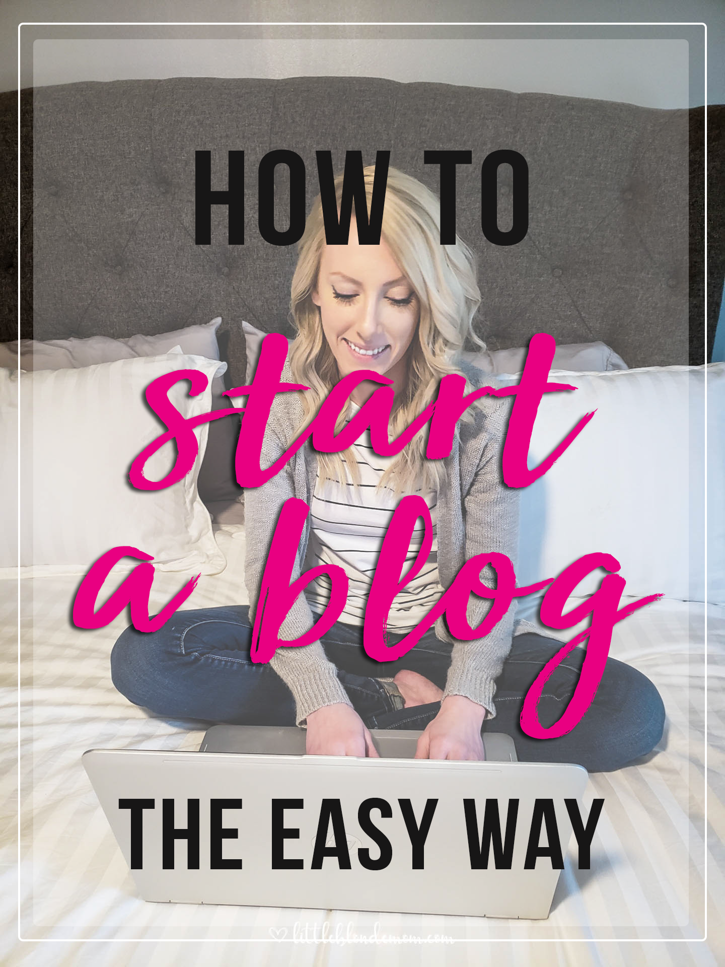 How to Start a Blog – Easy & Fast - little blonde mom